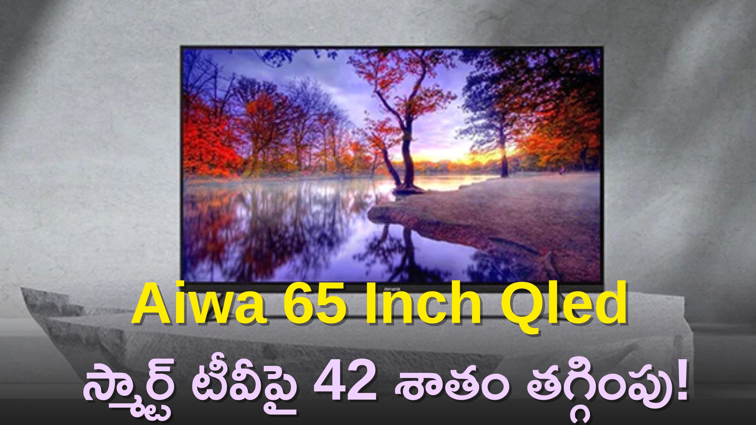 Get Aiwa 65 Inch Qled Tv Smartphone At 42 Percent Off As Part Of Diwali ...