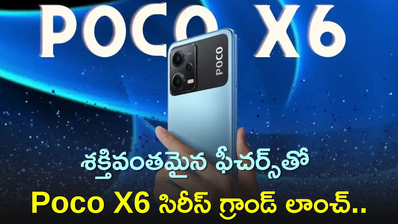 Poco X6 X6 Pro Launched, Poco X6 Price, Poco X6 Pro Full Specifications ...
