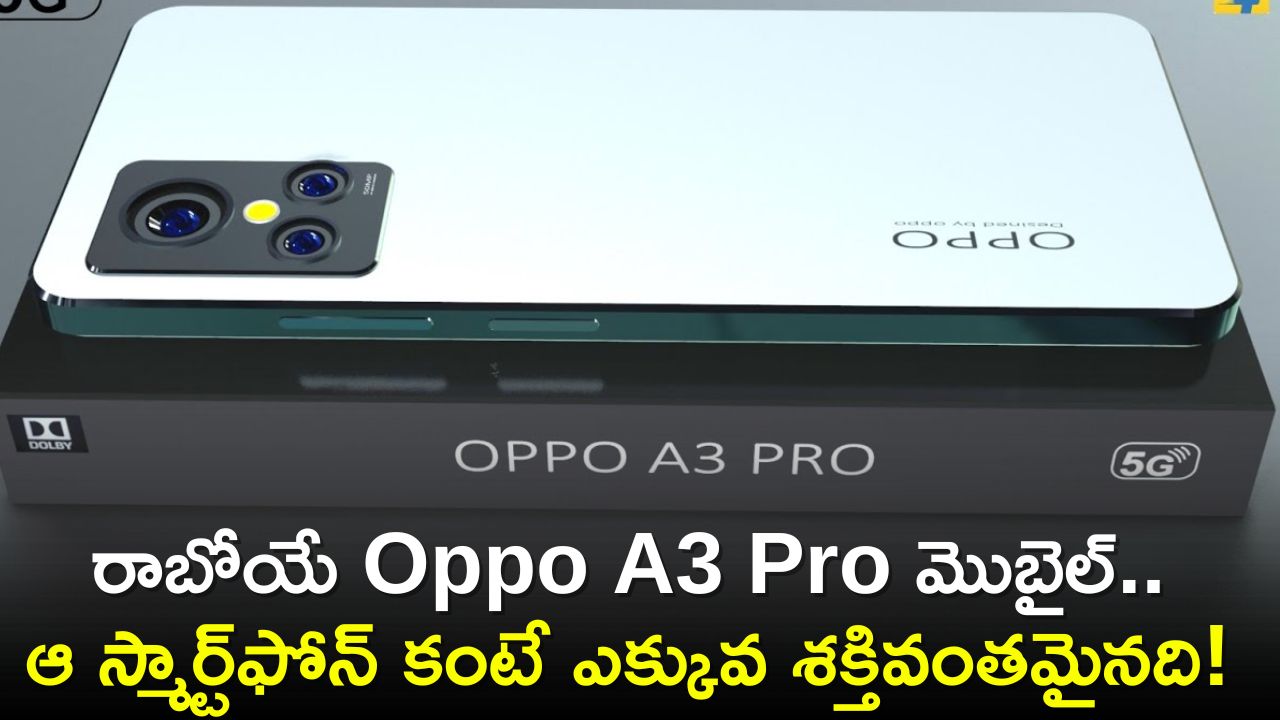 Powerful 5,000Mah Battery Oppo A3 Pro 5G Smartphone Launch Soon ...